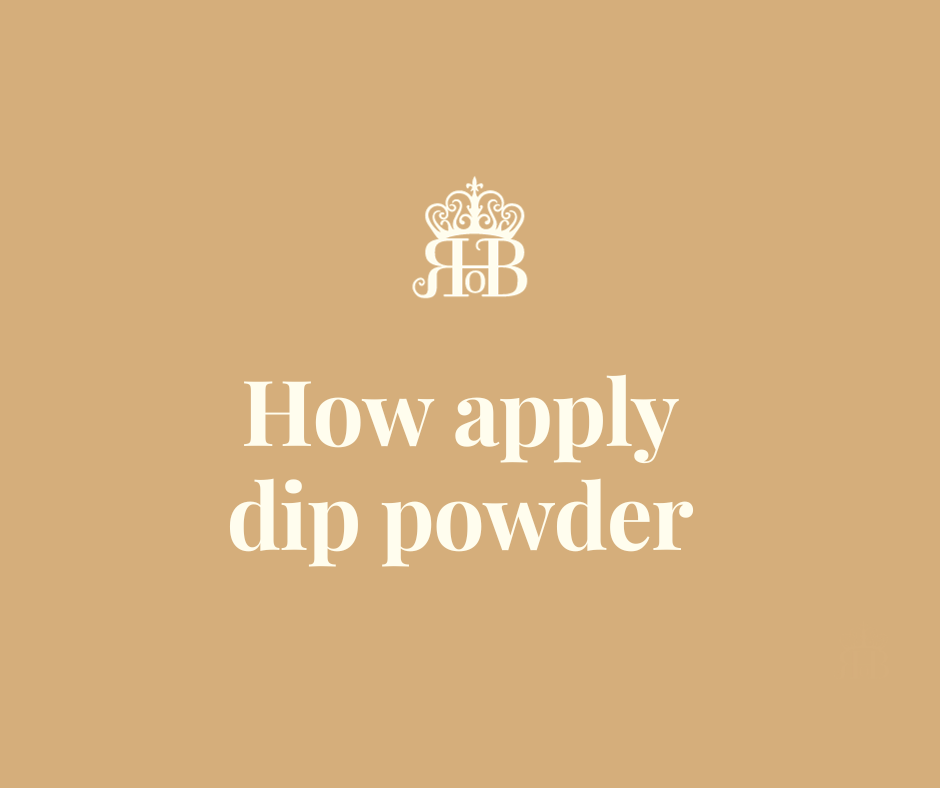How to apply dip powder – Royal House of Beauty